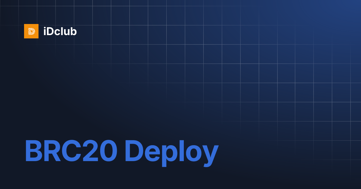 BRC20 Deploy | iDclub